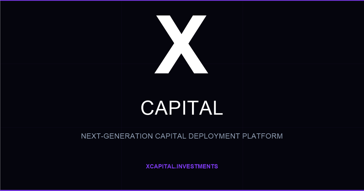 X-CAPITAL — Next-Generation Capital Deployment Platform